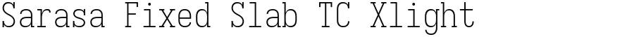 Sarasa Fixed Slab TC Xlight - 字阁网